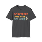 DnD Sorcerers Do It With Raw Magic Shirt – Sunburst RPG